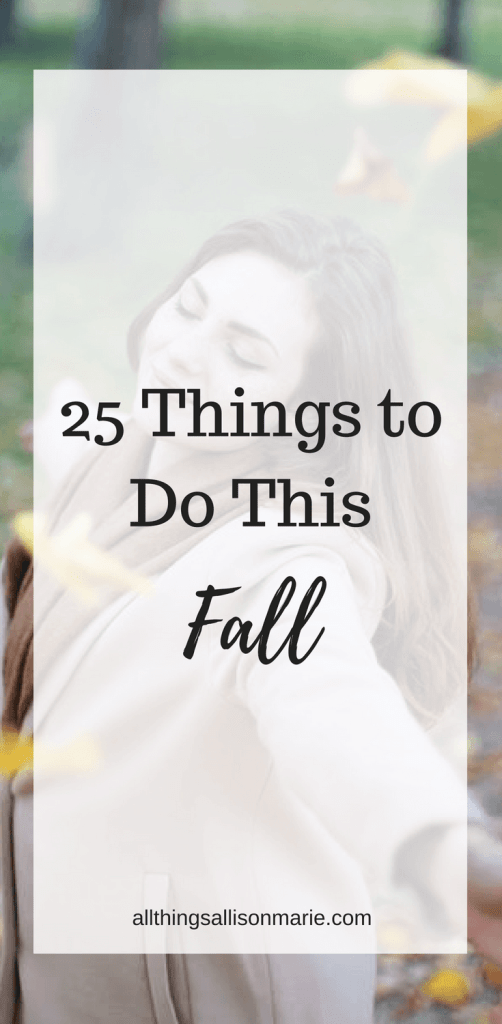 25 Things to do This Fall – All Things Allison Marie