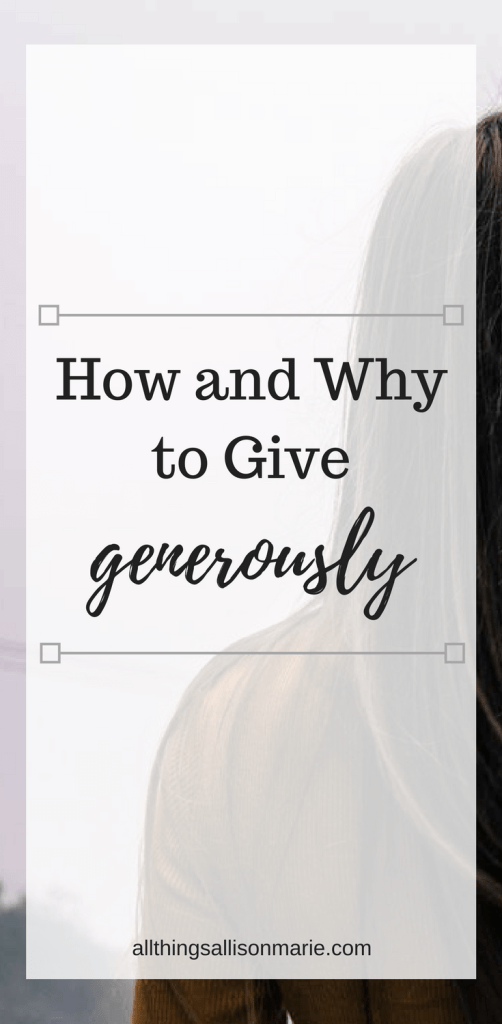 How and Why to Give Generously – All Things Allison Marie