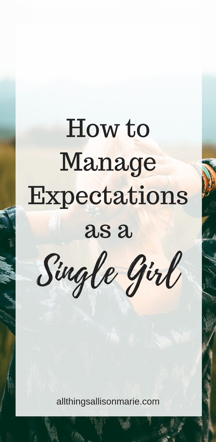 How to Manage Expectations as a Single Girl – All Things Allison Marie