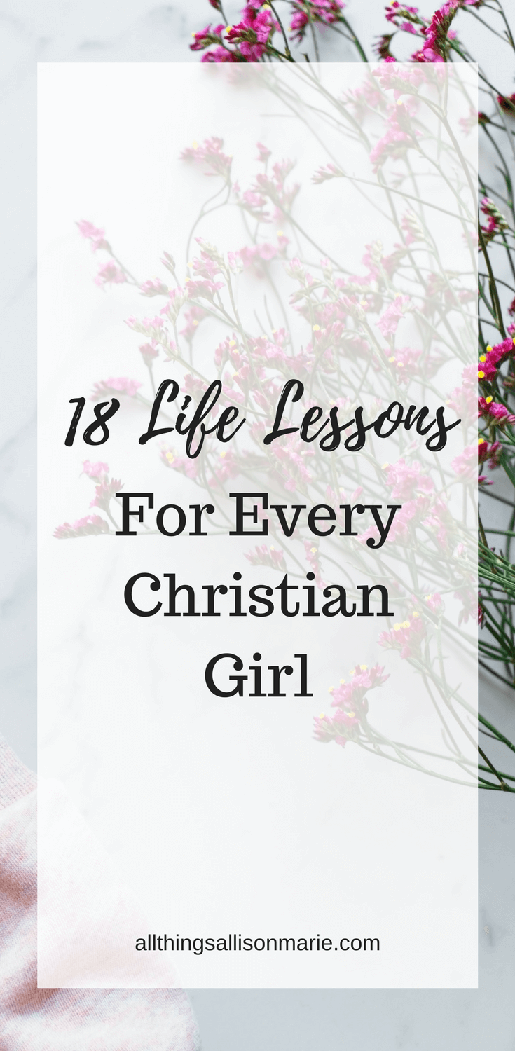 18 Life Lessons for Every Christian Girl (My Birthday Edition!) – All ...